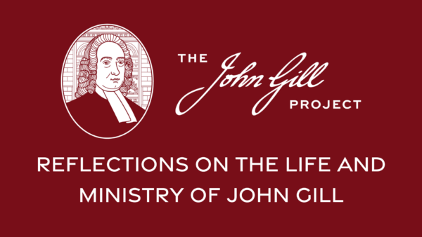 Reflections on the Life and Ministry of John Gill - The London Lyceum
