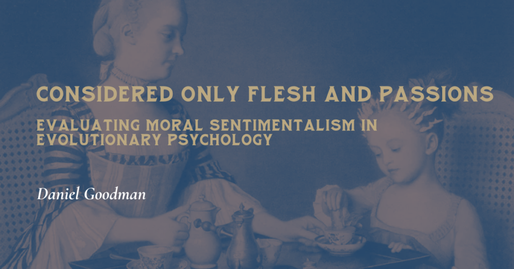 Considered Only Flesh and Passions: Evaluating Moral Sentimentalism in ...